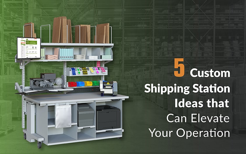 5 Custom Shipping Station Ideas - BOSTONtec